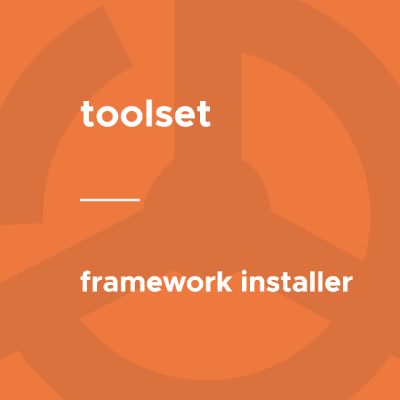 [破解版/Nulled]Toolset – Framework Installer免费下载，已激活WordPress插件_芒果运营